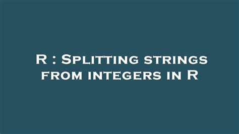 R Splitting Strings From Integers In R YouTube