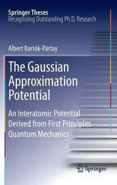 The Gaussian Approximation Potential An Interatomic Potential Derived From Firs £131 49