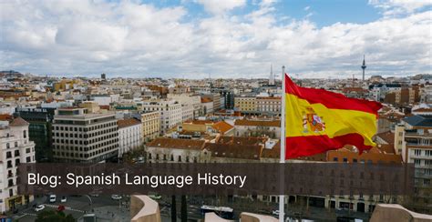 When Was The Spanish Language Created An Intriguing Journey Through