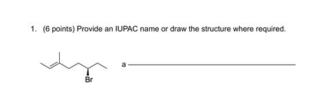 solved 1 6 ﻿points ﻿provide an iupac name or draw the