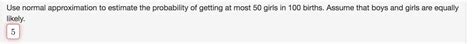 Solved Use Normal Approximation To Estimate The Probability Chegg Com