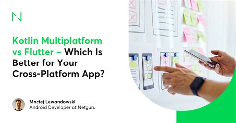 Kotlin Multiplatform Vs Flutter Which Is Better For Your App