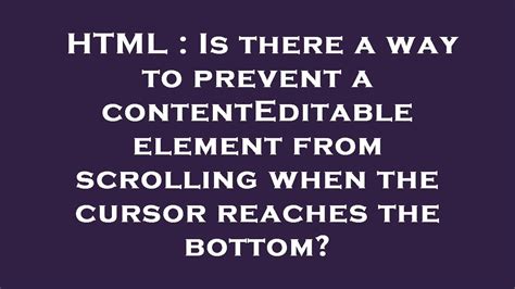 html is there a way to prevent a contenteditable element from scrolling when the cursor