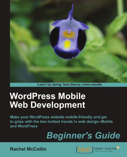 WordPress Mobile Web Development Beginner S Guide Let Me Read