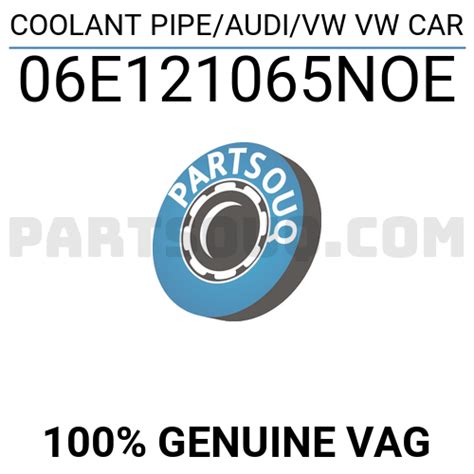 COOLANT PIPE/AUDI/VW VW CAR 06E121065NOE | VAG Parts | PartSouq