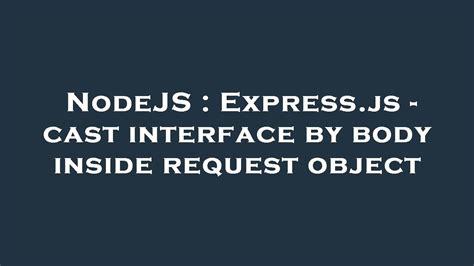 Nodejs Expressjs Cast Interface By Body Inside Request Object