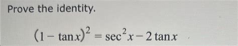 Solved Prove The Identity 1 Tanx 2 Sec2x 2tanx