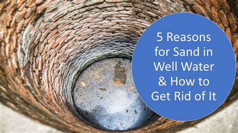 5 Reasons For Sand In Well Water And How To Get Rid Of It