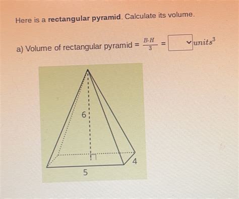 Solved Here Is A Rectangular Pyramid Calculate Its Volume A Volume