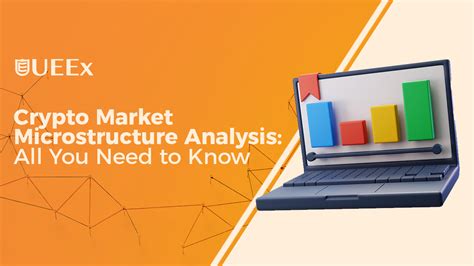 Crypto Market Microstructure Analysis All You Need To Know Ueex Technology