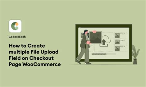 How To Add Multiple File Upload Fields To WooCommerce Checkout Page