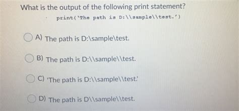 Solved What Is The Output Of The Following Print Statement