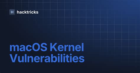 Macos Kernel Vulnerabilities Hacktricks