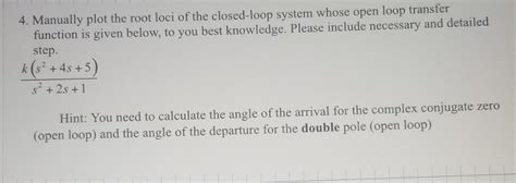 Solved 4 Manually Plot The Root Loci Of The Closed Loop