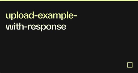 Upload Example With Response Codesandbox