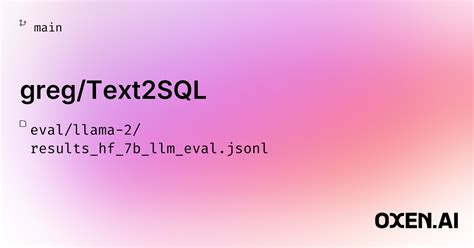 Gregtext2sqlevalllama 2resultshf7bllmevaljsonl At Main