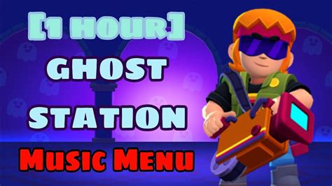 1 Hour Brawl Stars Ost Ghost Station Music Menu Youtube Music
