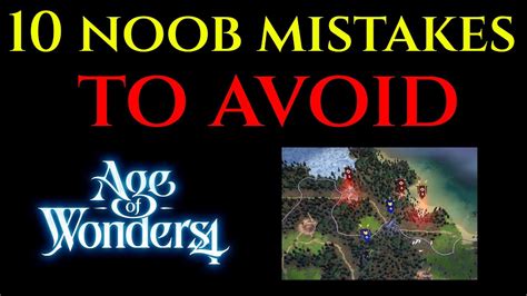 10 Noob Mistakes To Avoid Tips Tricks Guide Age Of Wonders 4 Youtube