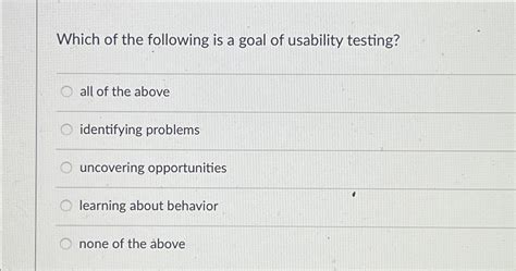 Solved Which Of The Following Is A Goal Of Usability