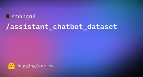 Smangrulassistantchatbotdataset · Datasets At Hugging Face