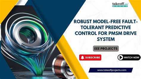 Robust Model Free Fault Tolerant Predictive Control For Pmsm Drive System Youtube