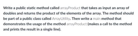 Solved Write A Public Static Method Called Arrayproduct That