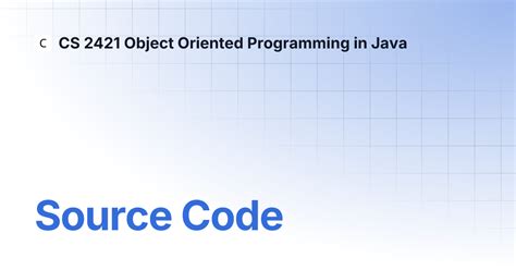 Source Code Cs 2421 Object Oriented Programming In Java