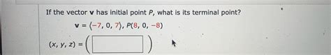 Answered If The Vector V Has Initial Point P Bartleby