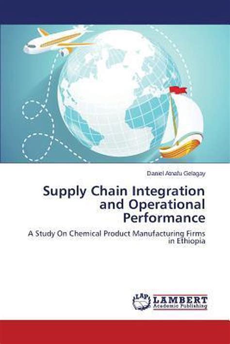 Supply Chain Integration And Operational Performance 9783659585944 Atnafu Gelagay