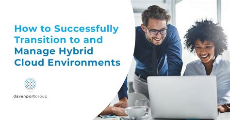 How To Successfully Transition To And Manage Hybrid Cloud Environments Davenport Group