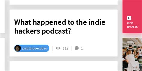 What Happened To The Indie Hackers Podcast Indie Hackers