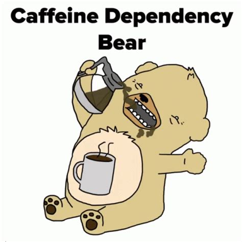 Coffee Caffeine Dependency Bear Coffee Caffeine Dependency Bear