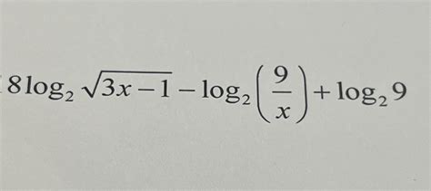 Solved 8log23x 12 Log2 9x Log29express As A Single