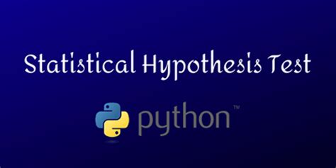 Statistical Hypothesis Test In Python Dev Community