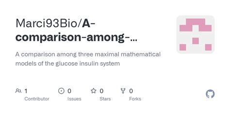 Github Marci93bioa Comparison Among Three Maximal Mathematical Models Of The Glucose Insulin