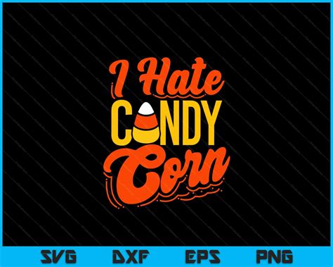 I Hate Candy Corn Halloween Svg Png Digital Cutting Files Creativeusarts