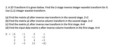 Solved 2 A 2D Transform X Is Given Below Find The 2 Stage Chegg Com
