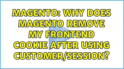 Magento Why Does Magento Remove My Frontend Cookie After Using