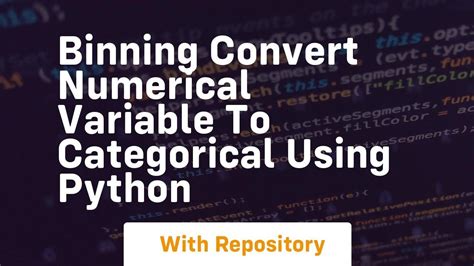 Binning Convert Numerical Variable To Categorical Using Python Youtube