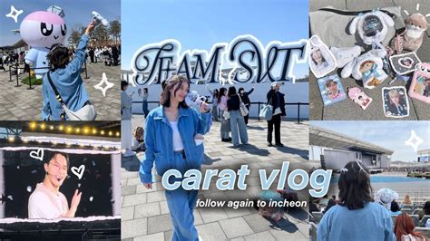 Carat Vlog 캐럿 브이로그 ⋆౨ৎ˚ Follow Again To Incheon Youtube