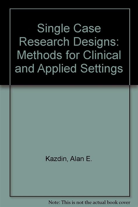 Single Case Research Designs Methods For Clinical And Applied Settings