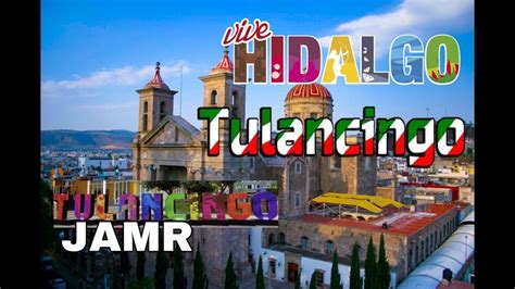 Descubre Tulancingo Estado De Hidalgo Destino Imperdible México