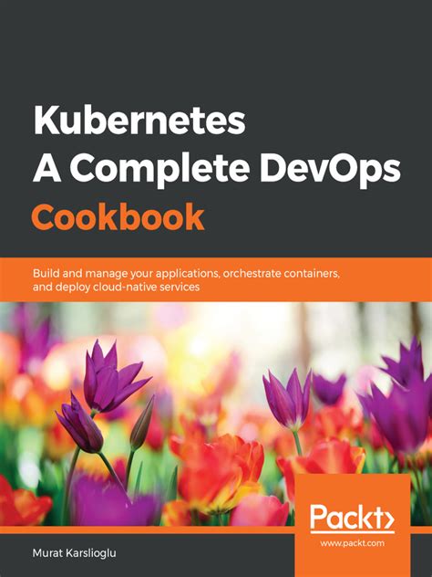 Kubernetes A Complete Devops Cookbook By Murat Karslioglu Ebook