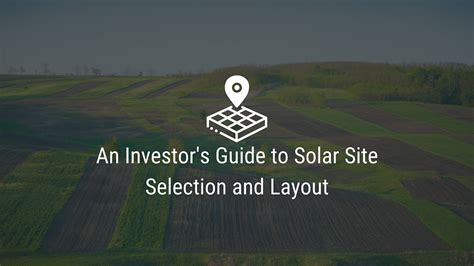 An Investors Guide To Solar Site Selection And Layout