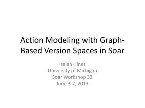 Modeling With Graph Based Version Spaces In Soar