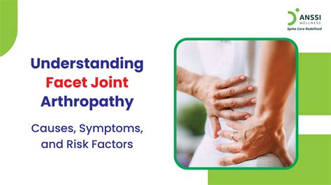 🔎 Understanding Facet Joint Arthropathy Causes Symptoms And Risk Factors