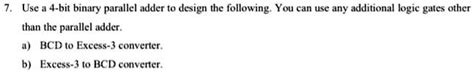 7 Use A 4 Bit Binary Parallel Adder To Design The Following You Can Use Any Additional Logic