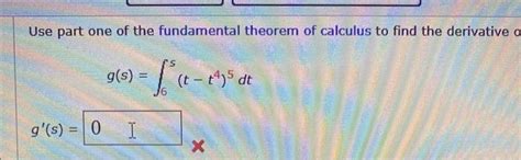 Solved Use Part One If The Fundemental Theorem Of Calculus