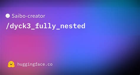 Saibo Dyck3 Fully Nested · Datasets At Hugging Face