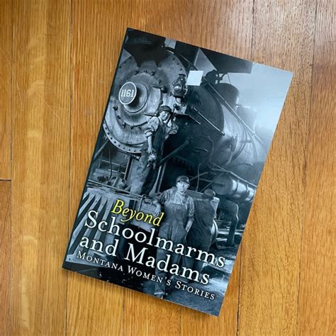 Beyond Schoolmarms And Madams Montana Womens Stories By Martha Kohl Red Ants Pants